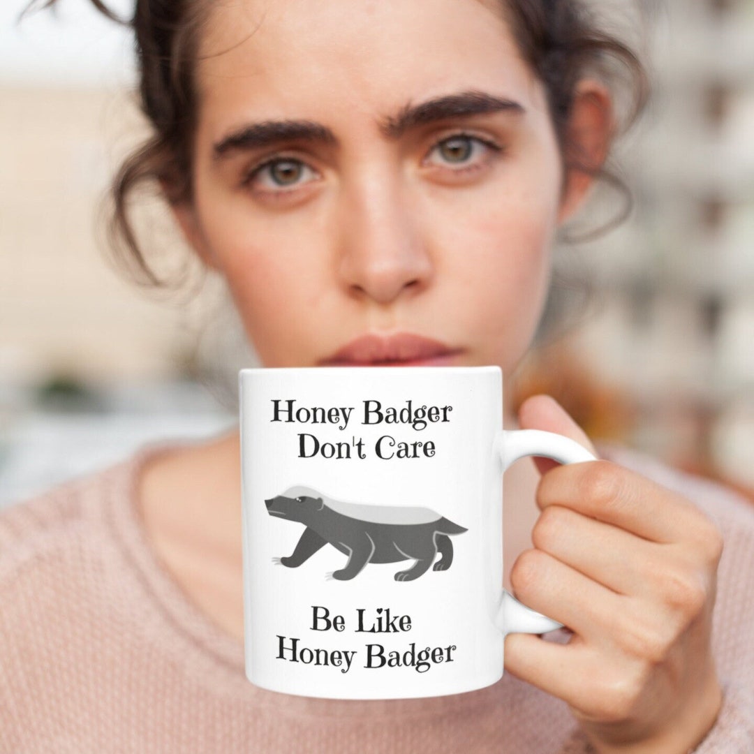Honey Badger Mug 11oz, Honey Badger Don't Care, Be Like Honey Badger ...