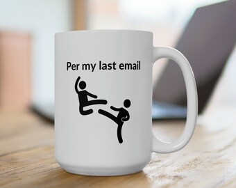 Per My Last Email Mug Office Email Mug Funny Work Mug Coworker Mug Gift ...