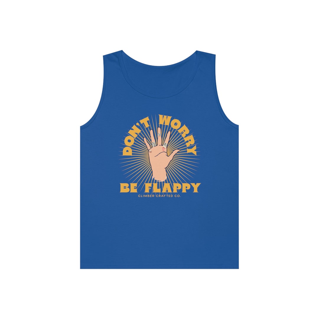 Don't Worry, Be Flappy Tank - Rock Climber Gifts - Climbing Gifts - Etsy