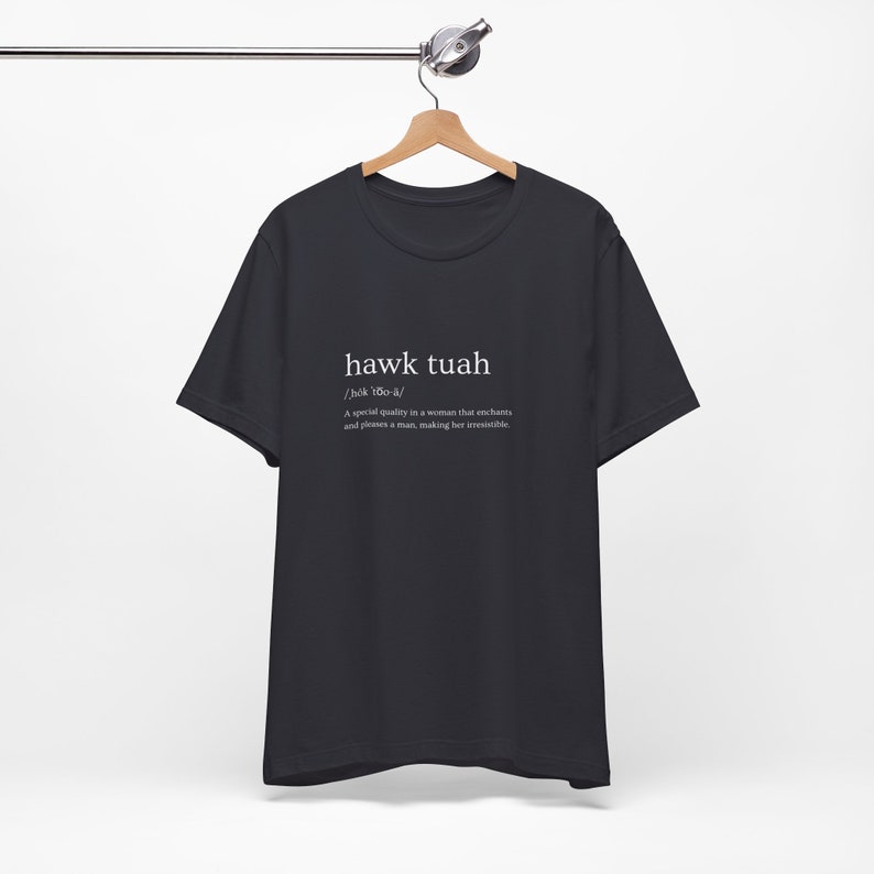 Hawk Tuah Definition Tee by Promptdesignart - Etsy