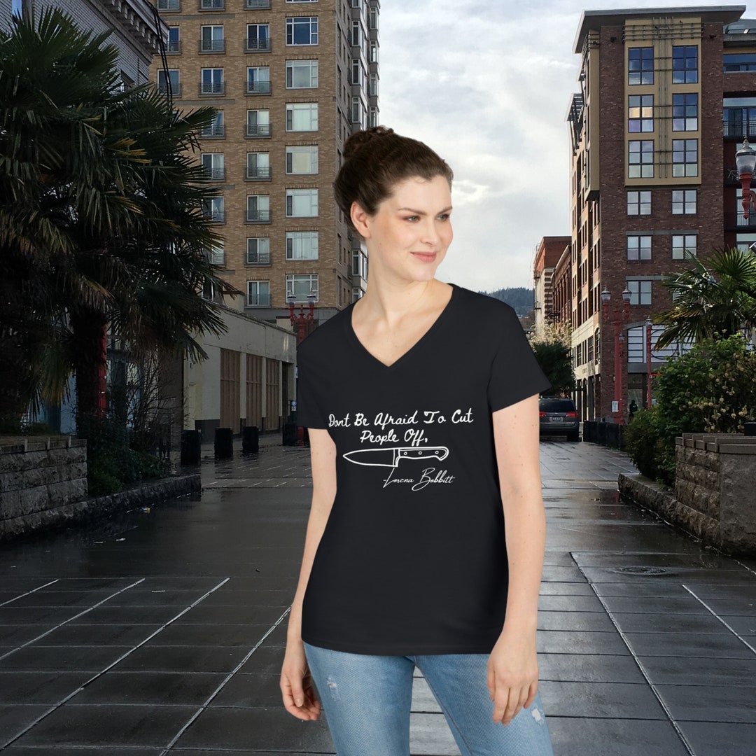 Dont Be Afraid of Cutting People off Knife T Shirt Lorena Bobbitt T ...