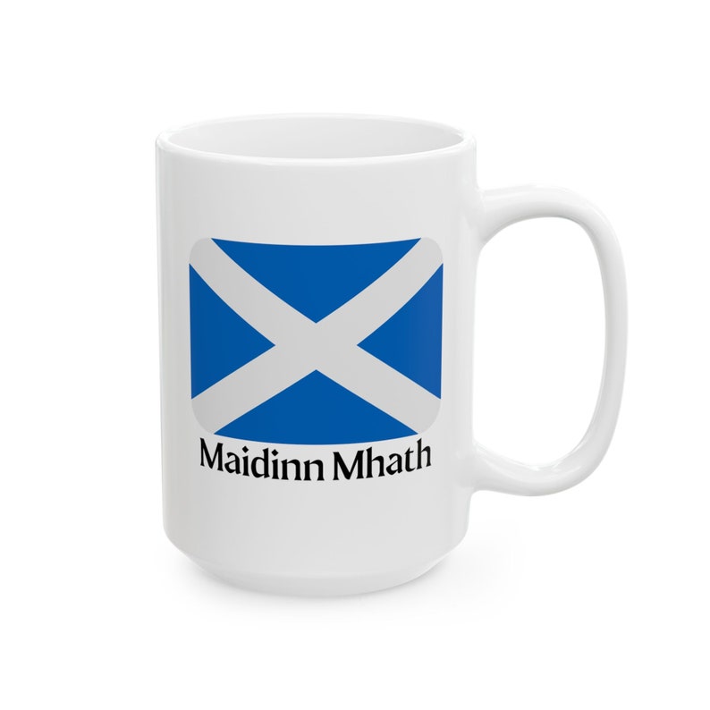 Scottish Flag Maidinn Mhath Good Morning Ceramic Mug, 11 and 15 Ounces ...
