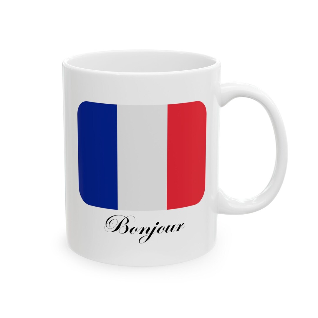 French Flag, Bonjour, Good Morning France Ceramic Mug in 11 and 15 ...