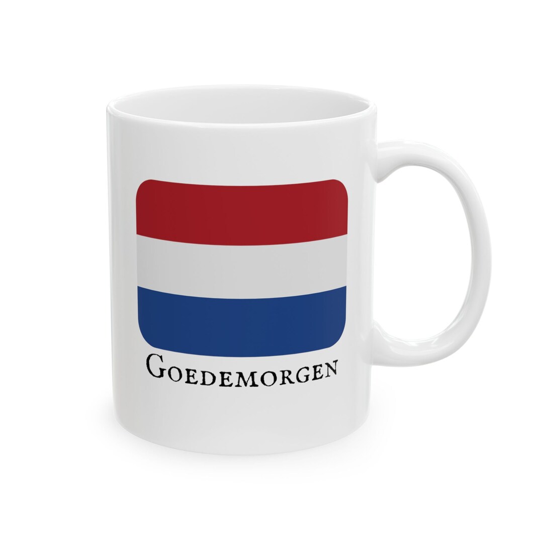 Dutch, Flag of the Netherlands, Goedemorgen, Good Morning Ceramic 11 ...