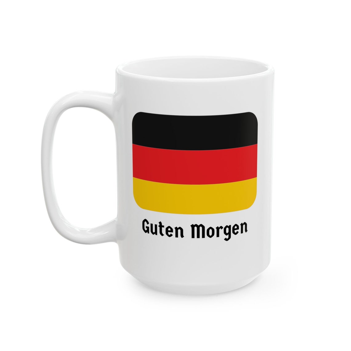 German Flag, Guten Morgen, Good Morning Ceramic Mug in 11 and 15 Ounces ...