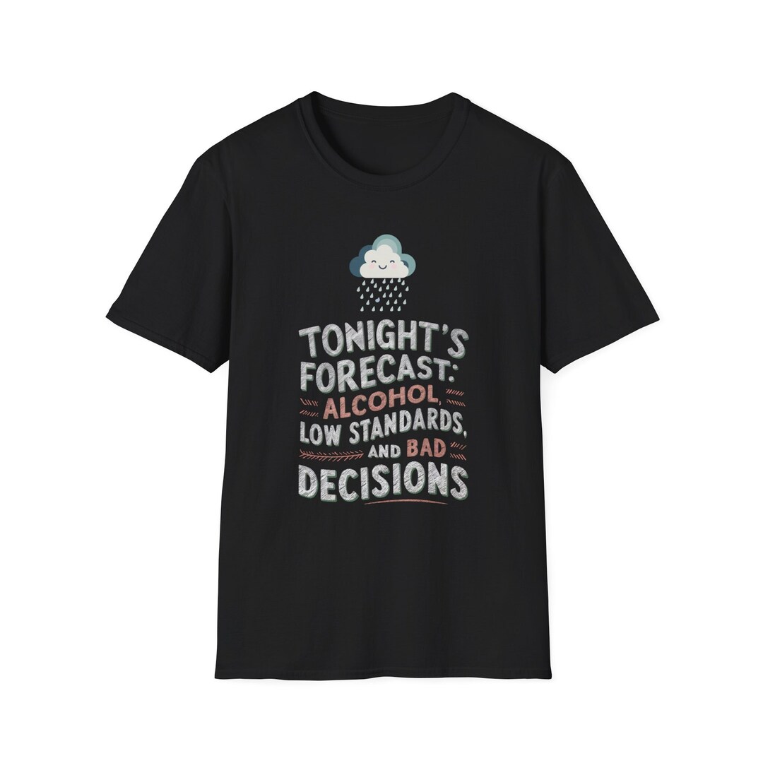 Funny Alcohol Forecast T-shirt: Bad Decisions, Drinking Humor - Etsy