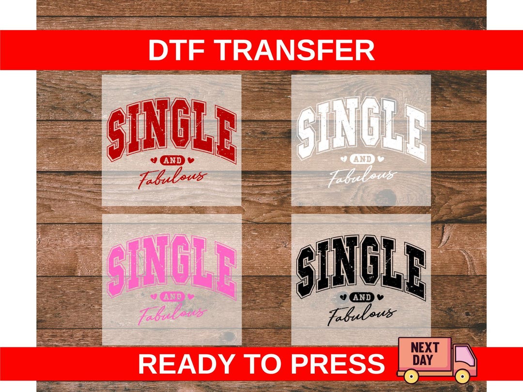 Single and Fabulous DTF Transfer, Ready to Press Shirt Design for T ...