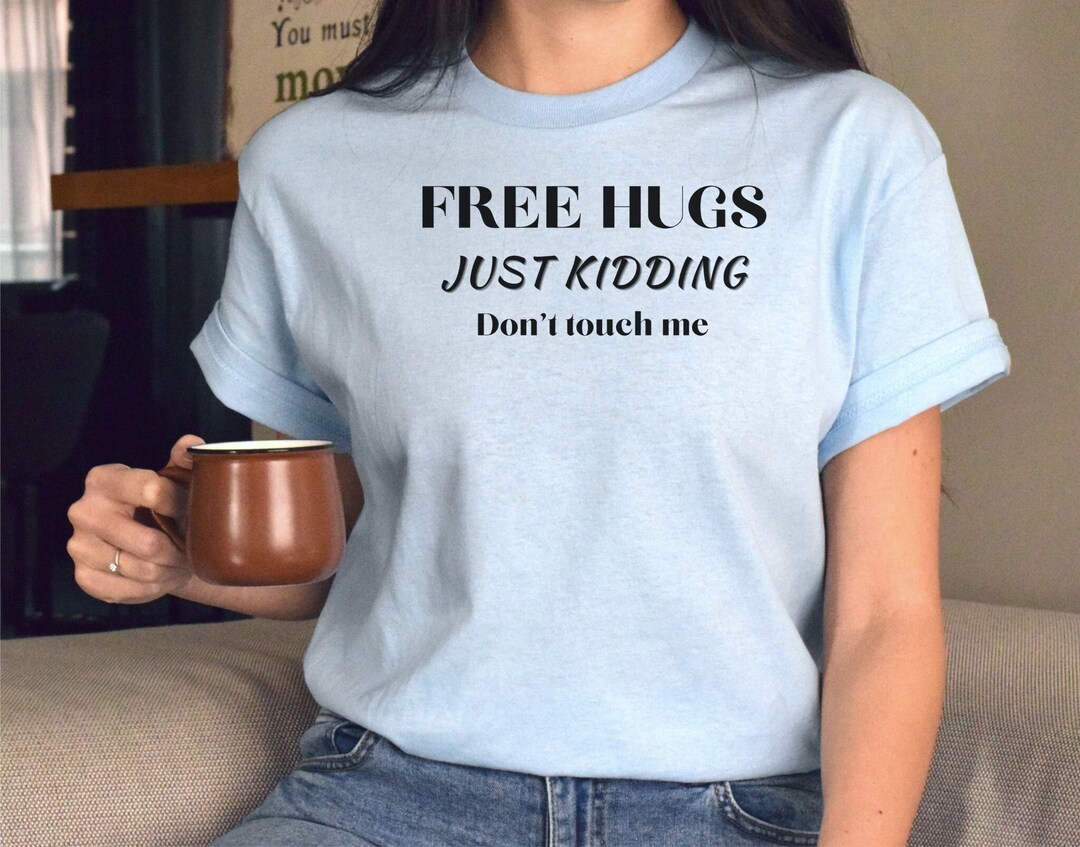 Funny Hug Shirt, Sarcastic Gift, Sarcasm Shirt, Gift for Hugger Shirt ...