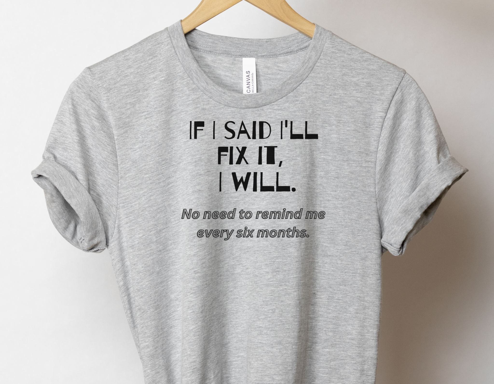 If I Said I'll Fix It It. Funny Quote Shirt, Sarcastic Tee, Smartass ...