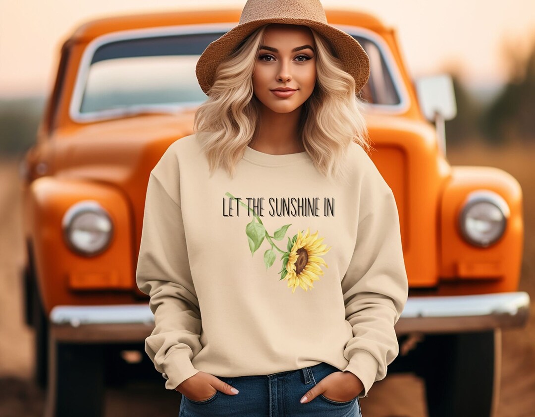 Sunflower Custom Shirt, Sunflower Sweatshirt, Let the Sunshine In ...