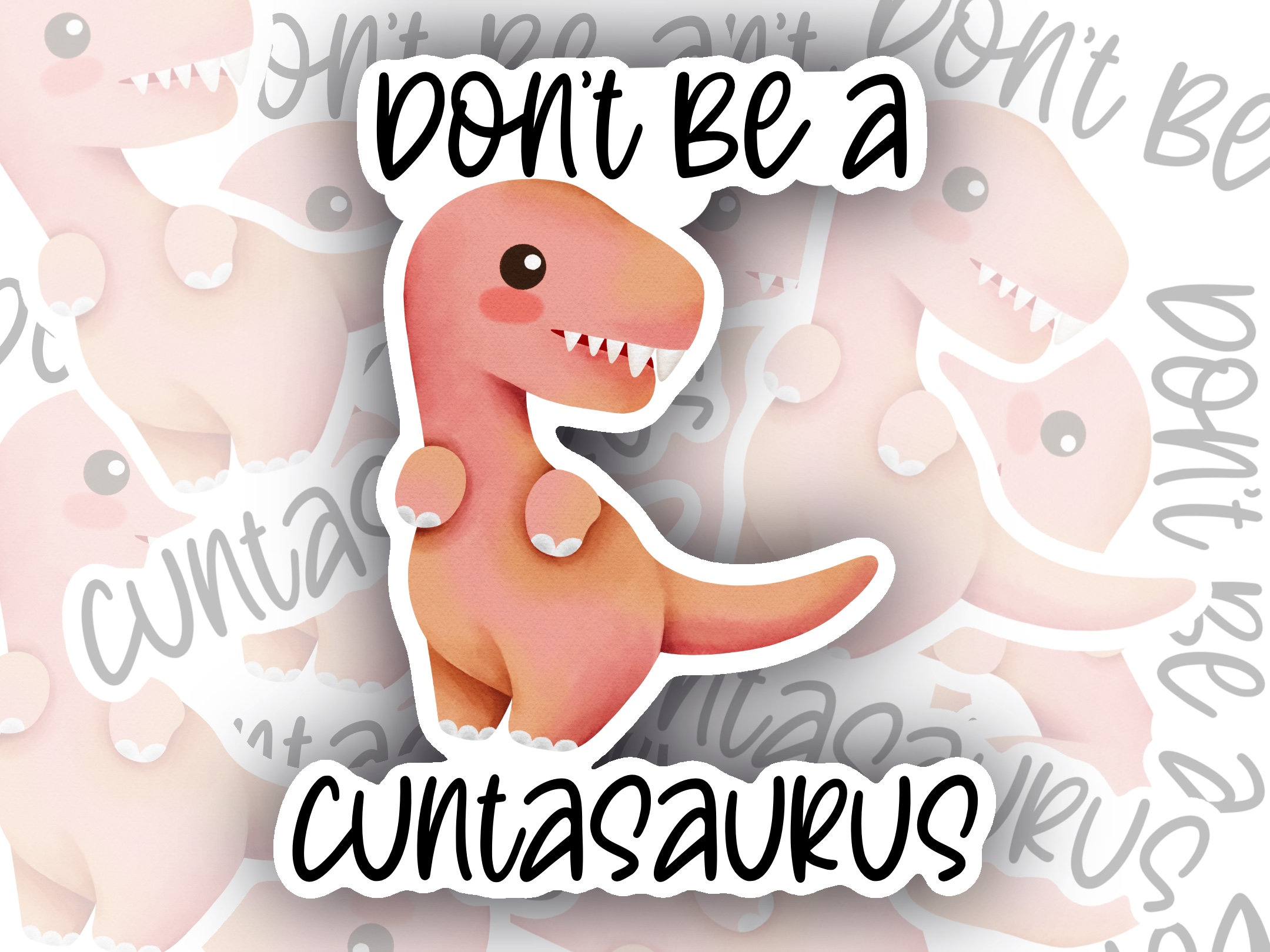 Don't Be A Cuntasaurus Dark Humor Sticker Adult Humor Snarky Gift ...