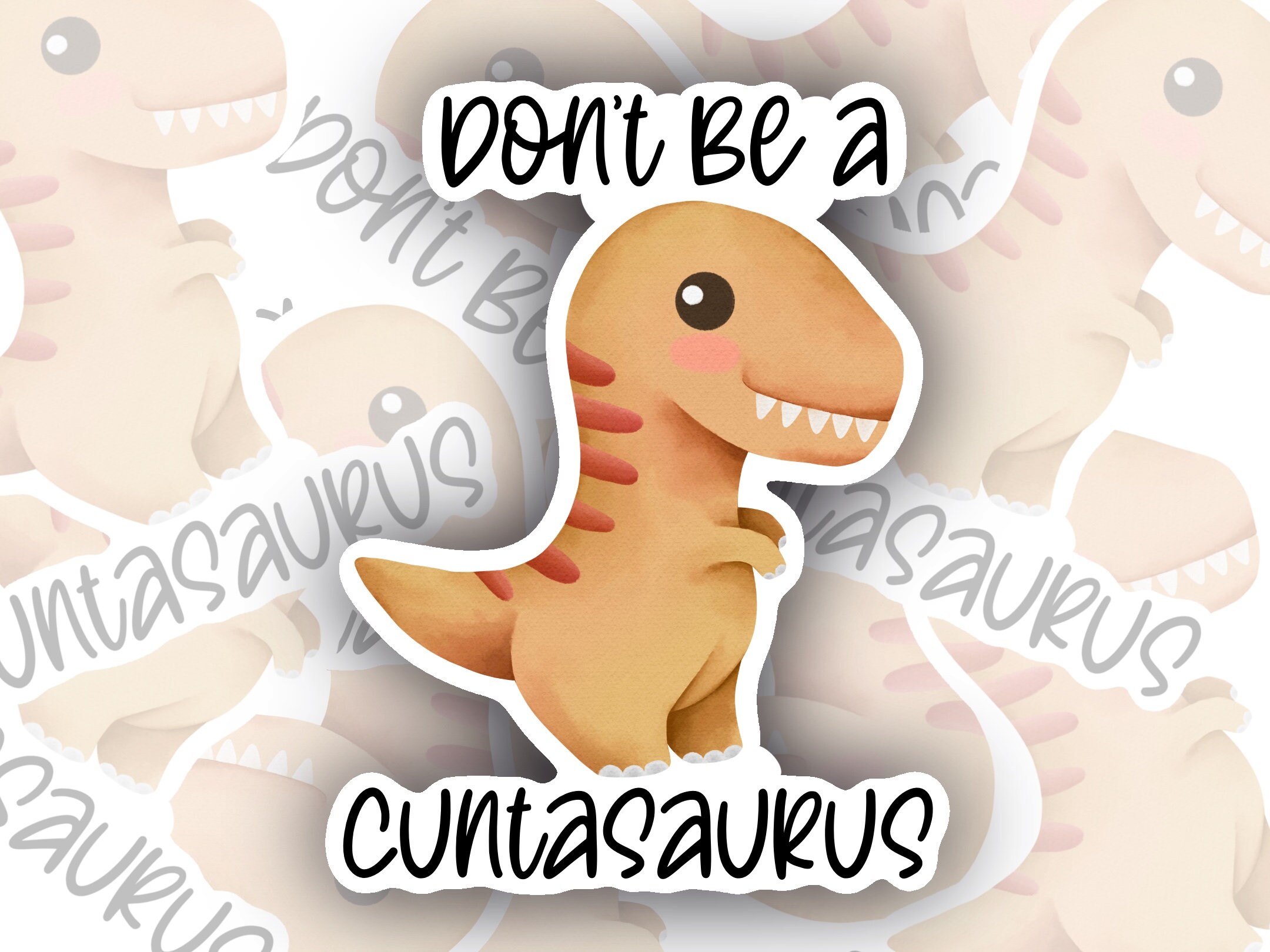 Don't Be A Cuntasaurus Dark Humor Sticker Adult Humor Snarky Gift ...