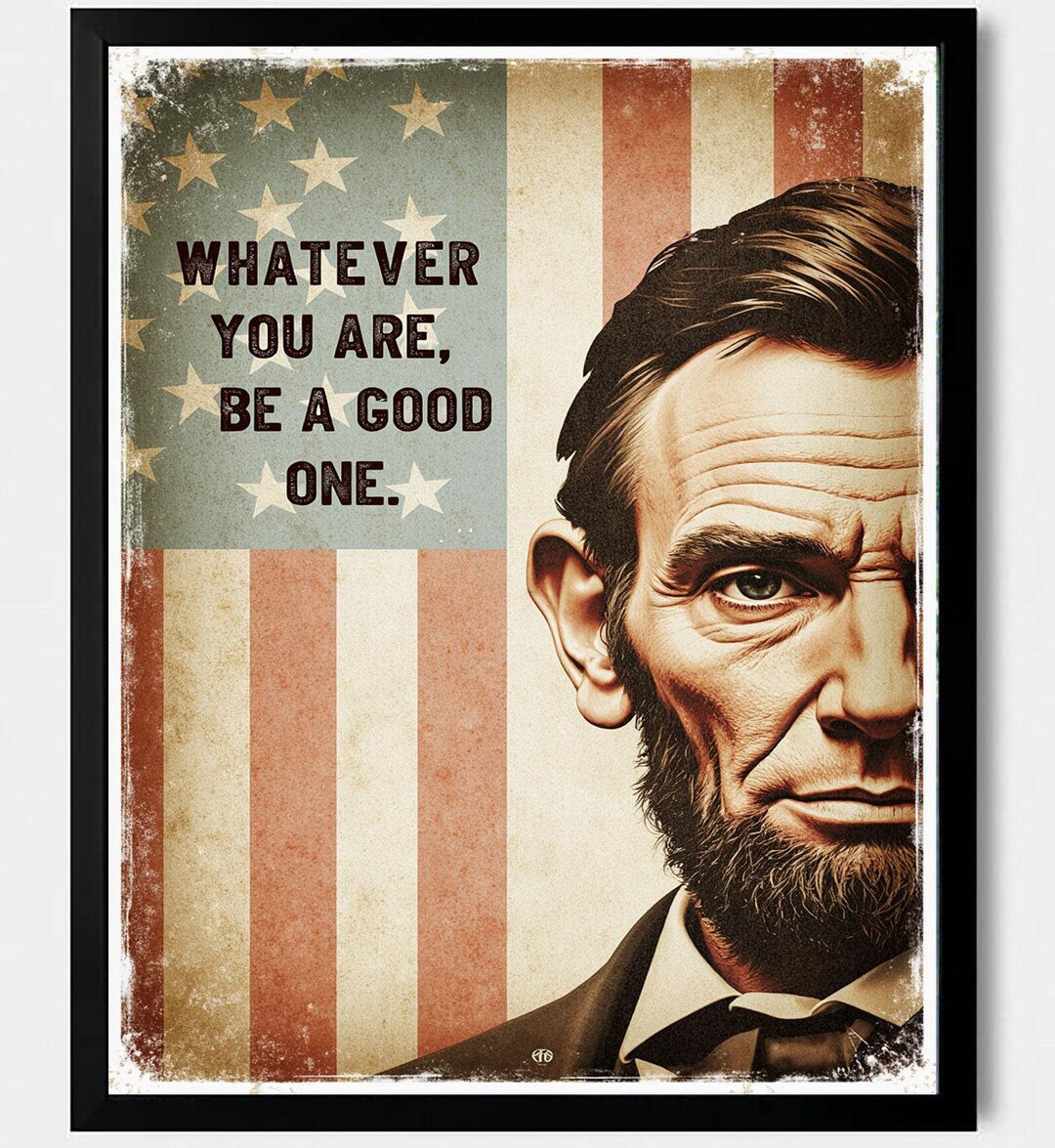 Abraham Lincoln Quote Poster – “whatever You Are, Be a Good One” - Etsy