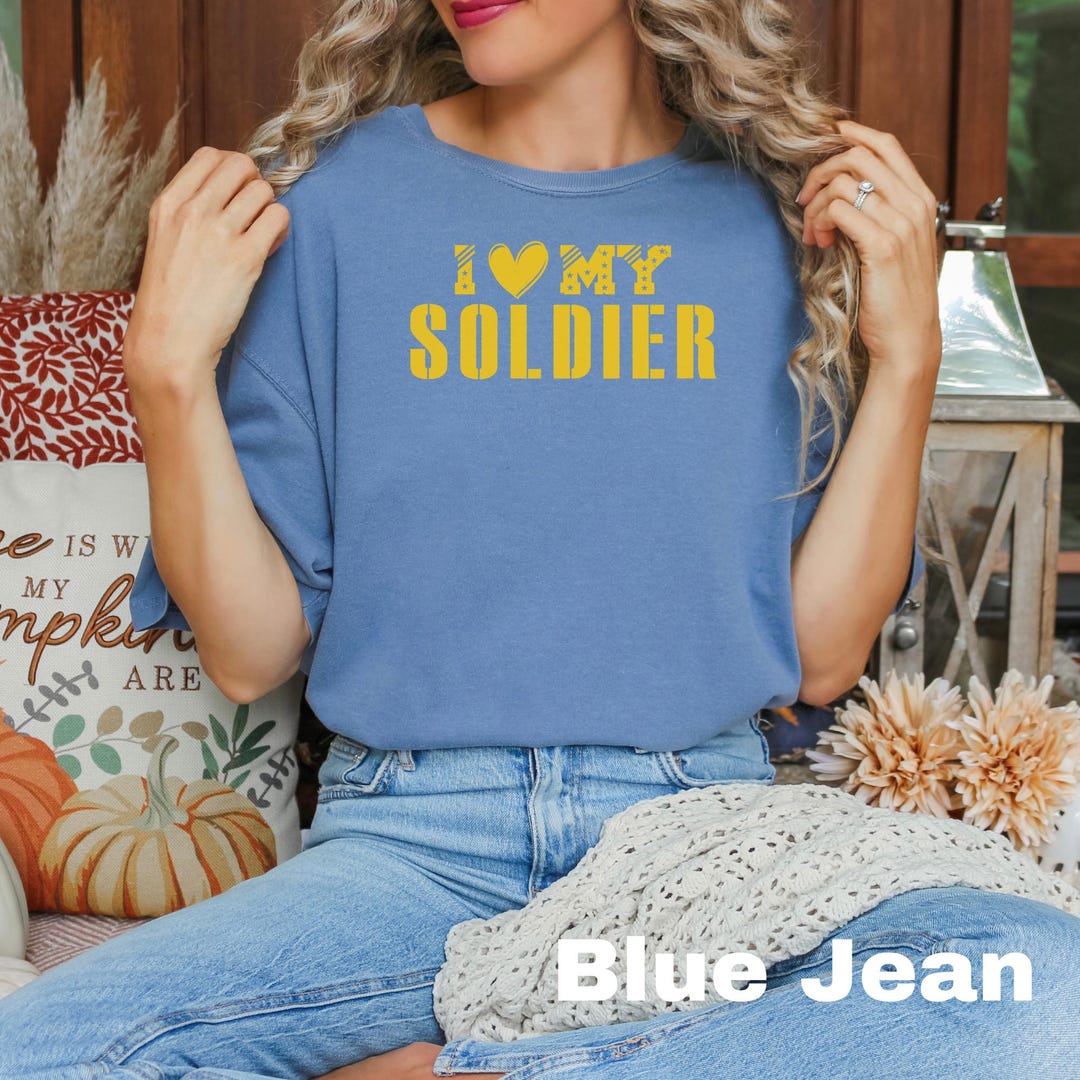 Soldier Support Tshirt Custom Military Comfort Colors Tshirt I Love My ...