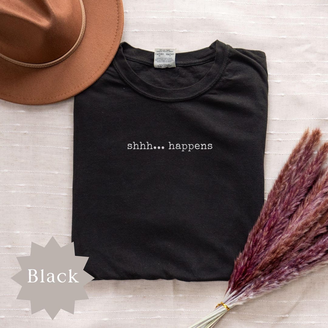 Minimalist "shhh Happens" T-shirt: Introvert Sarcastic Graphic Tee - Etsy