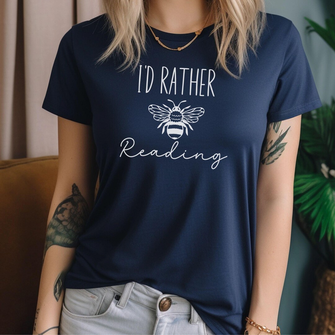 I'd Rather Bee Reading Shirt, Reading Shirt, Reader Shirt, Book Shirt ...