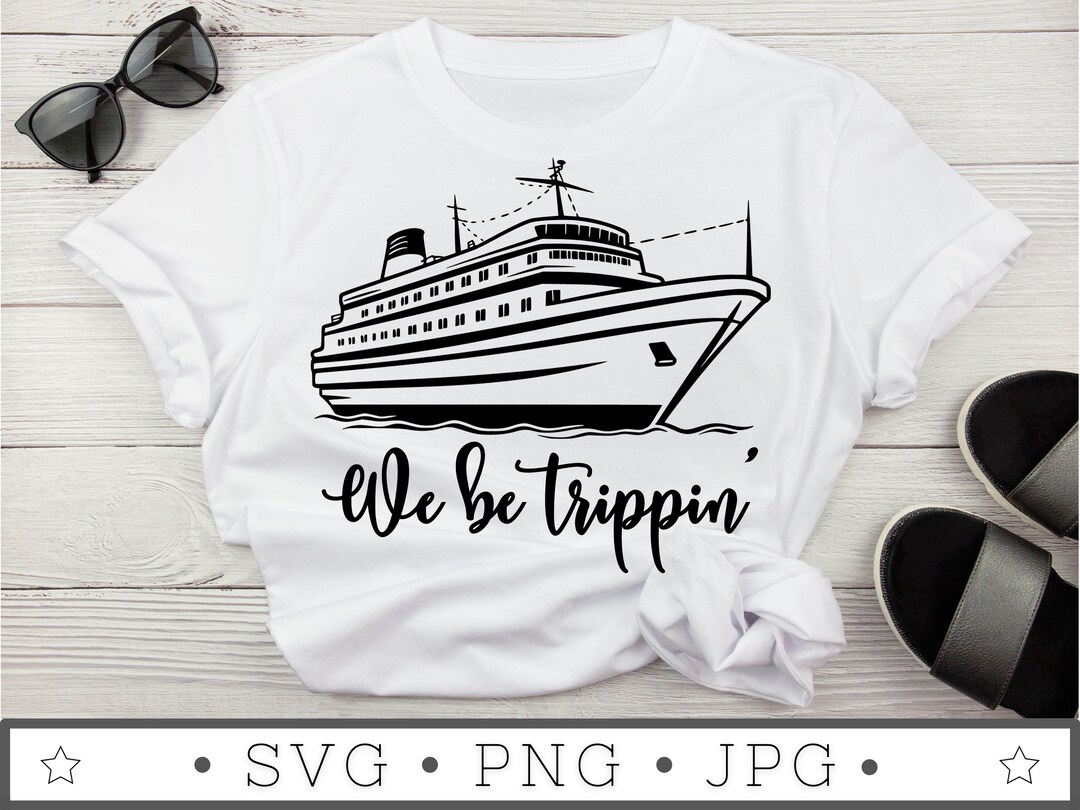 We Be Trippin' SVG | INSTANT DOWNLOAD | Vacation Svg File | Silhouette ...