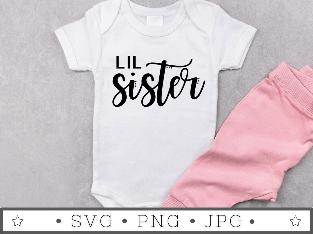 Lil Sister SVG | INSTANT DOWNLOAD | Sister Svg | Diy Little Sister ...
