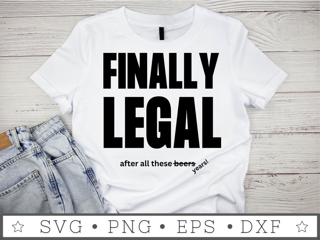 Finally Legal SVG | INSTANT DOWNLOAD | Happy Birthday Svg | Diy ...