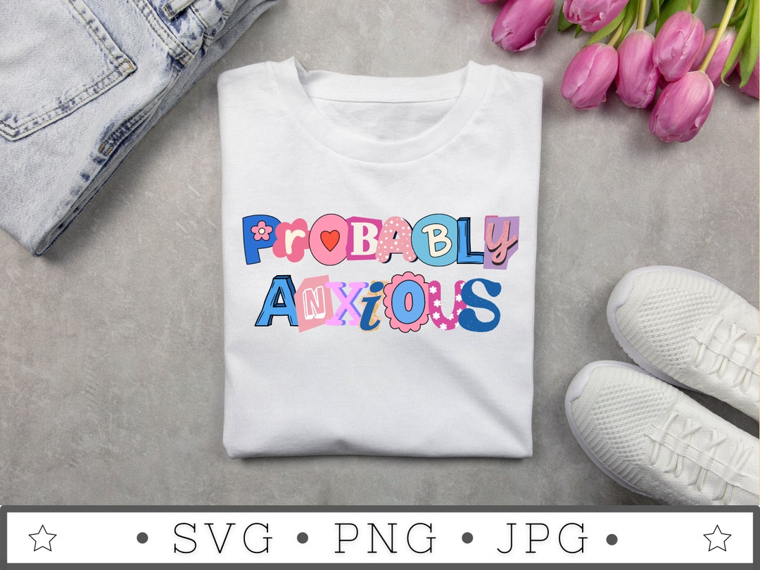 Probably Anxious SVG | INSTANT DOWNLOAD | Anxiety Svg | Diy Mothers Day ...