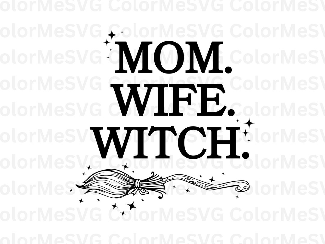 Mom Wife Witch SVG | INSTANT DOWNLOAD | Halloween Svg File | Silhouette ...