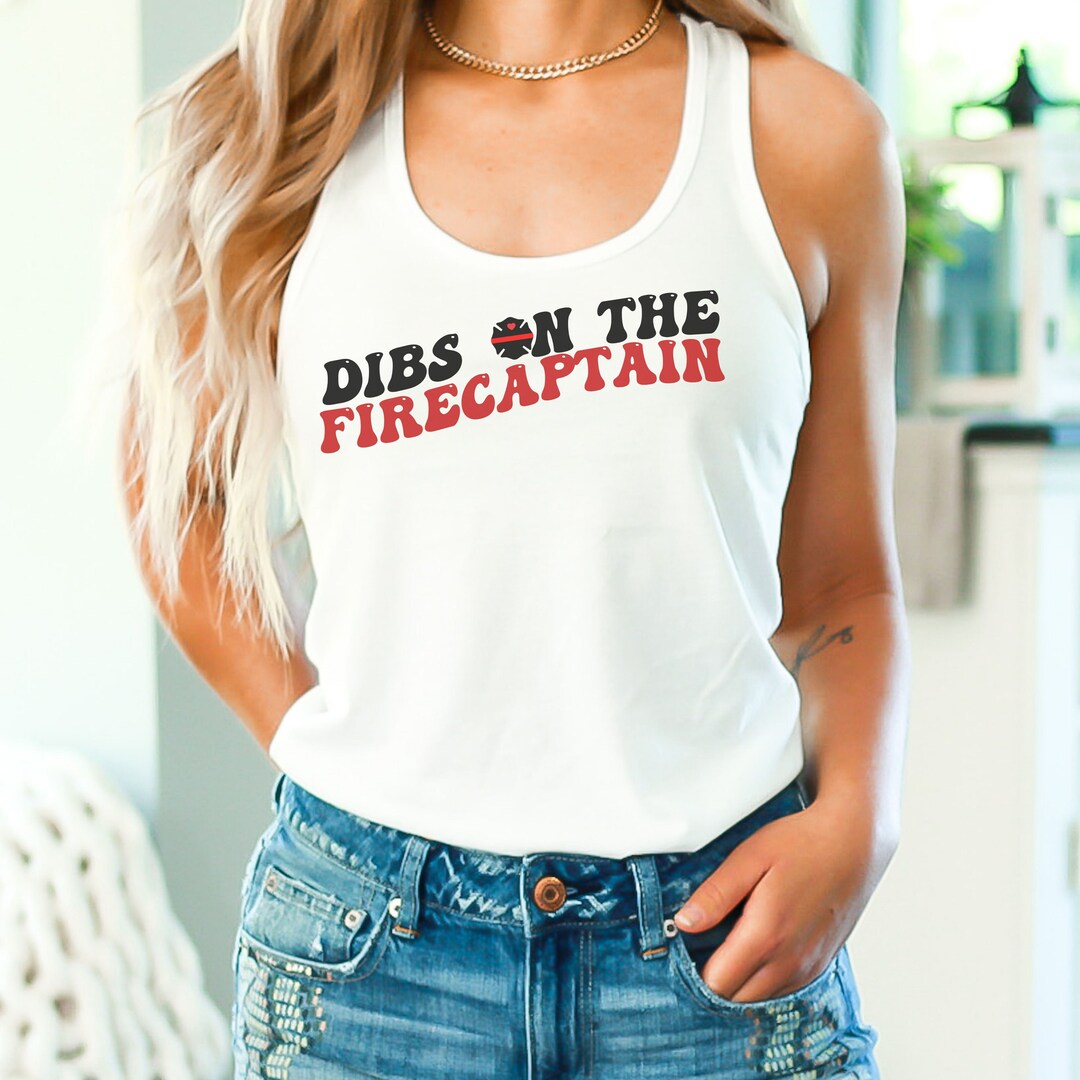 Fire Captain Wife Tank Top, Fire Wife T-shirt, Dibs on the Fireman Gift ...