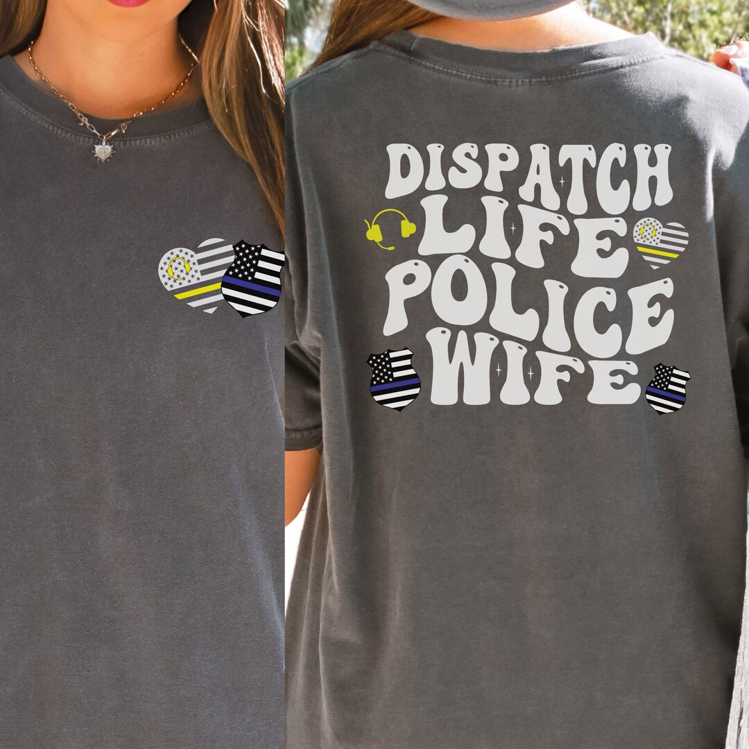 Police Wife Shirt, Dispatch Life LEO Wife Comfort Colors, Gift for ...