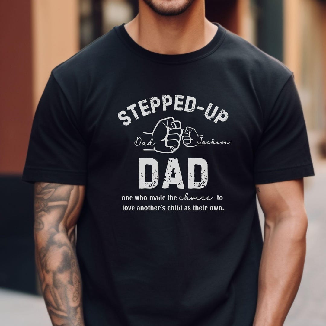 Stepped up Dad T-shirt, Bonus Dad Comfort Colors, Stepped up Dad Gift ...