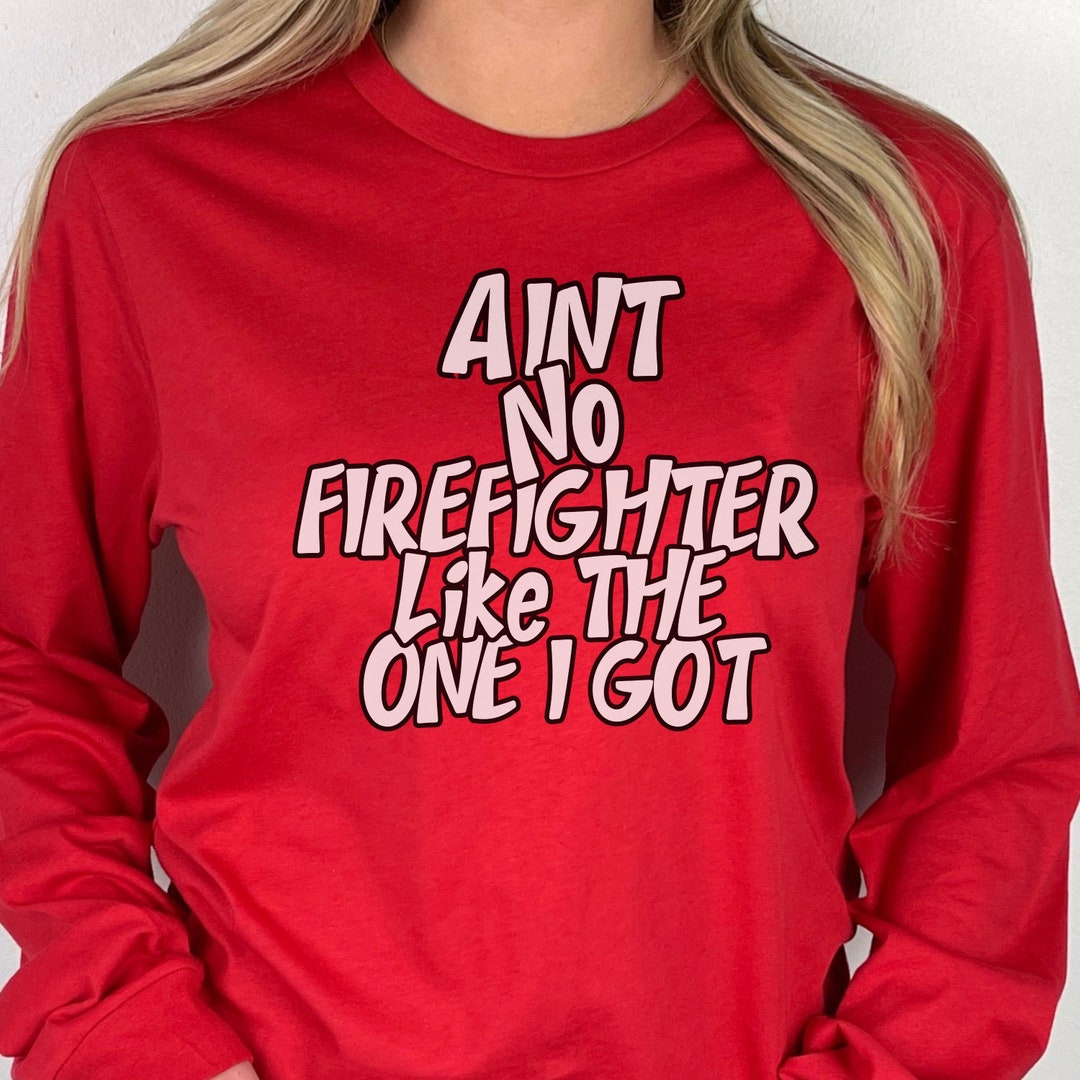 Firefighter Wife Shirt Funny Fire Wife Sweatshirt T For Fire Wife