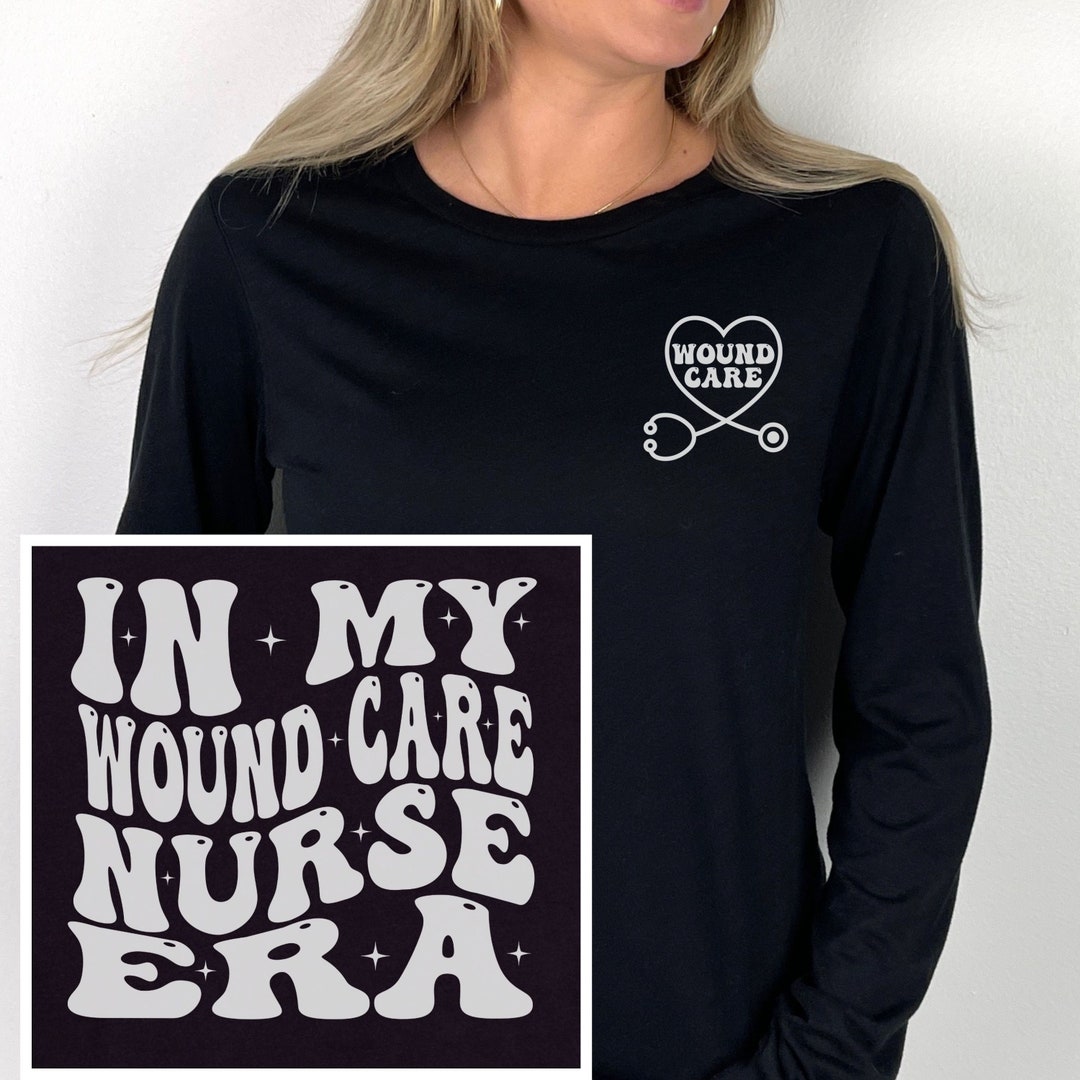 Wound Care Nurse Shirts, Wound Nurse Shirt Crewneck, Wound Care Nurse ...