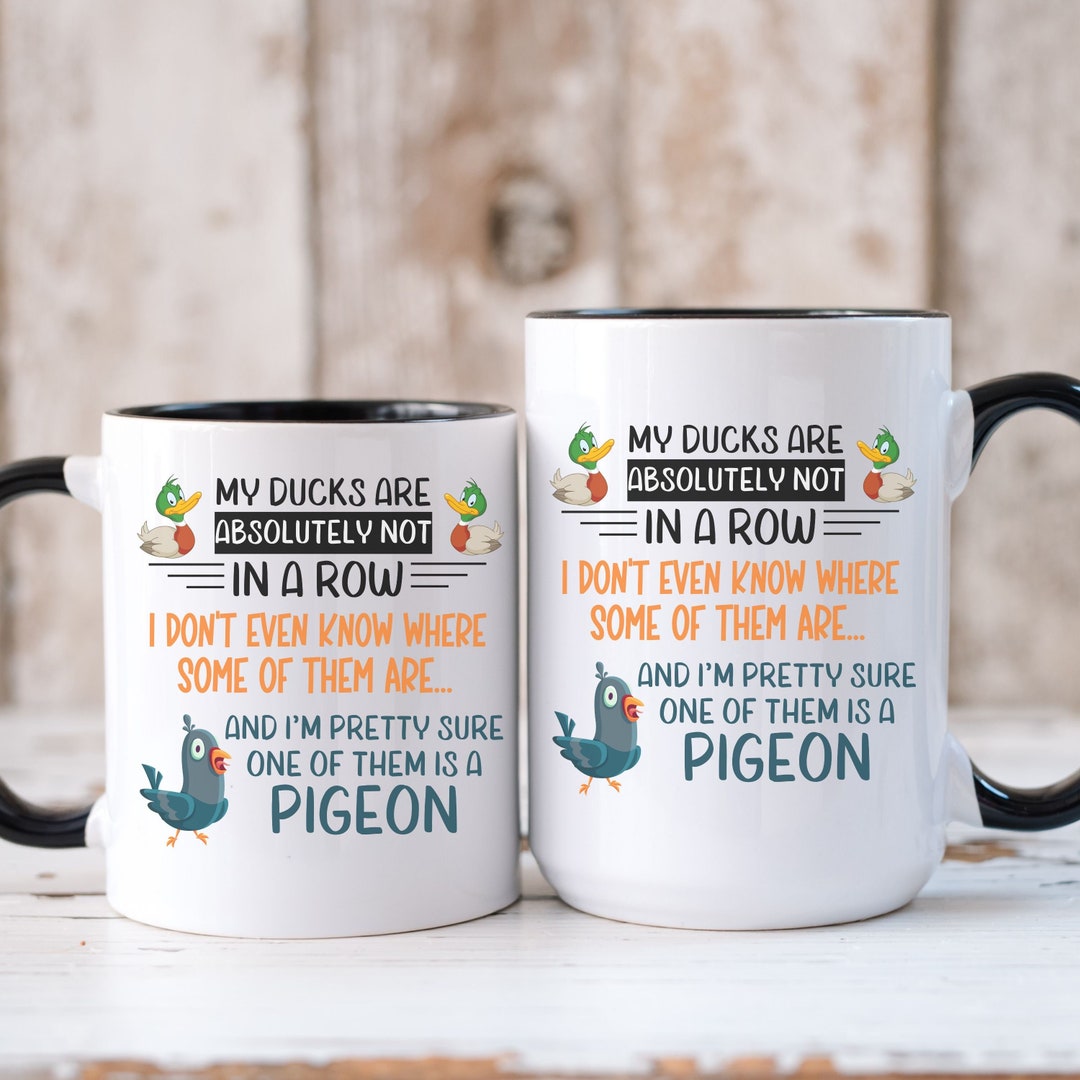 Funny Animal Mug, Mug Funny Saying, Ducks in a Row Coffee Mug, Funny ...