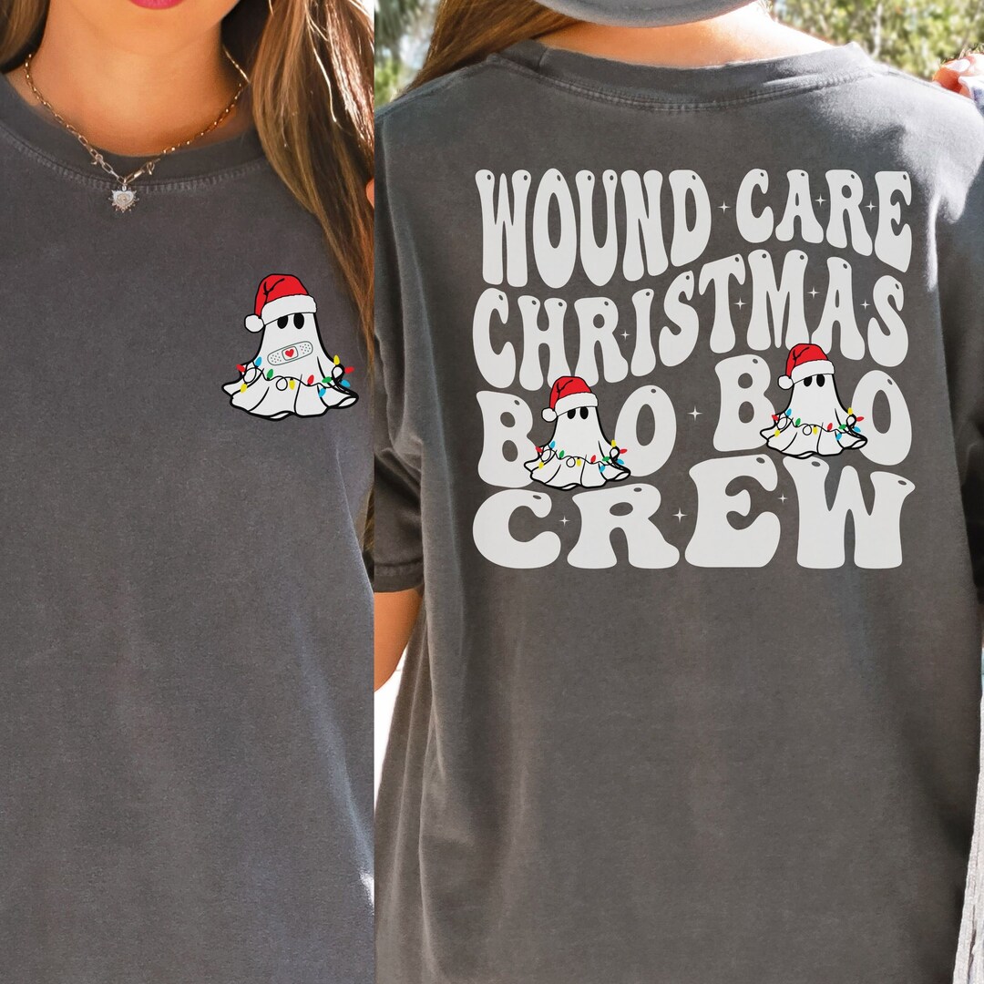 Wound Care Nurse Shirt Christmas, Wound Care Boo Boo Crew Comfort ...