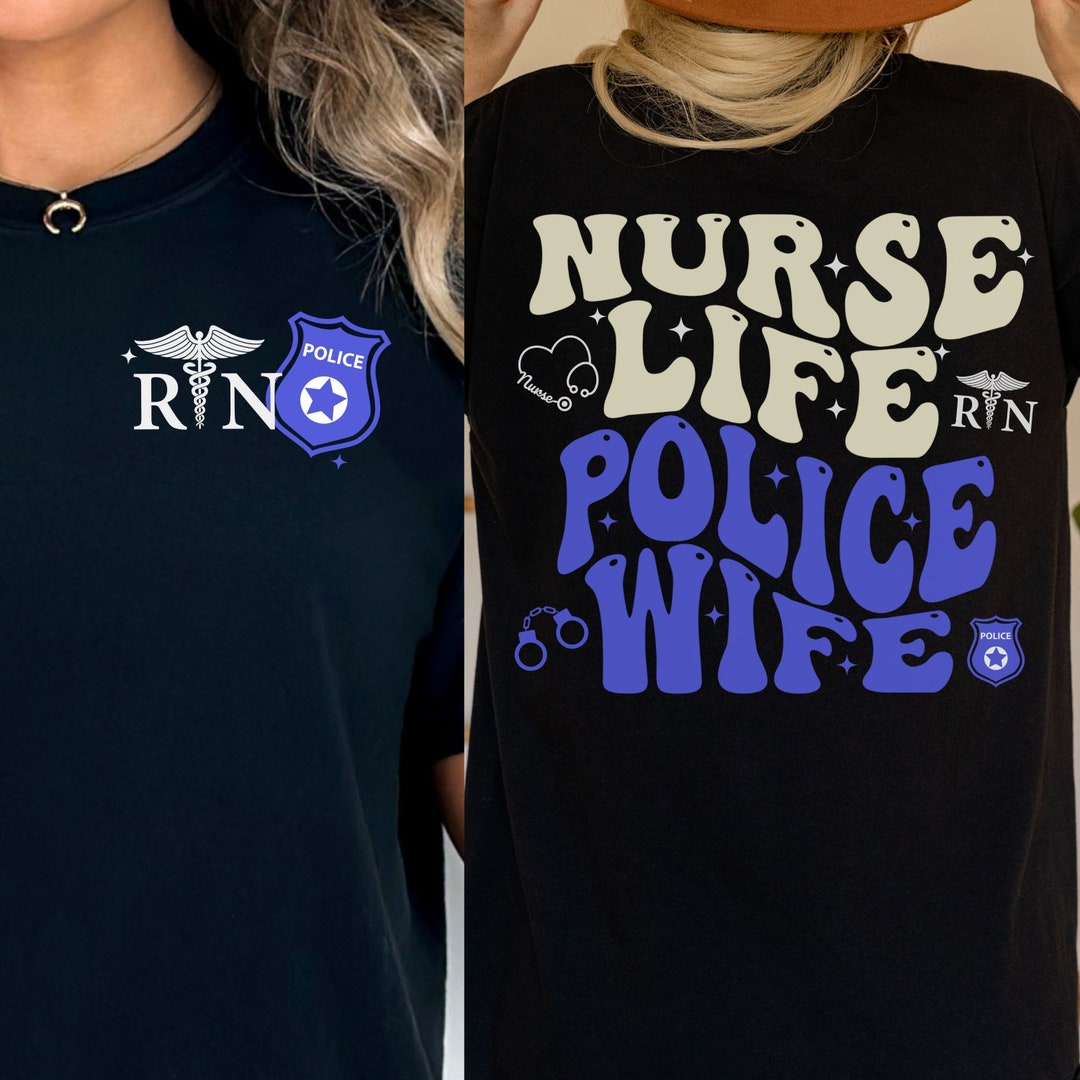 Nurse Life Police Wife Comfort Colors, Gift for Nurse Police Wife ...