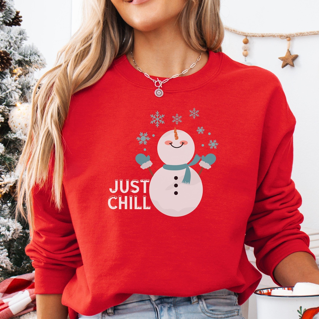 Just Chill Snowman Sweatshirt, Winter Chill Vibes Shirt, Be More Chill ...