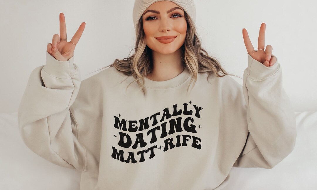 Matt Rife Sweatshirt, Comfort Colors Matt Rife Shirt, Mentally Dating ...