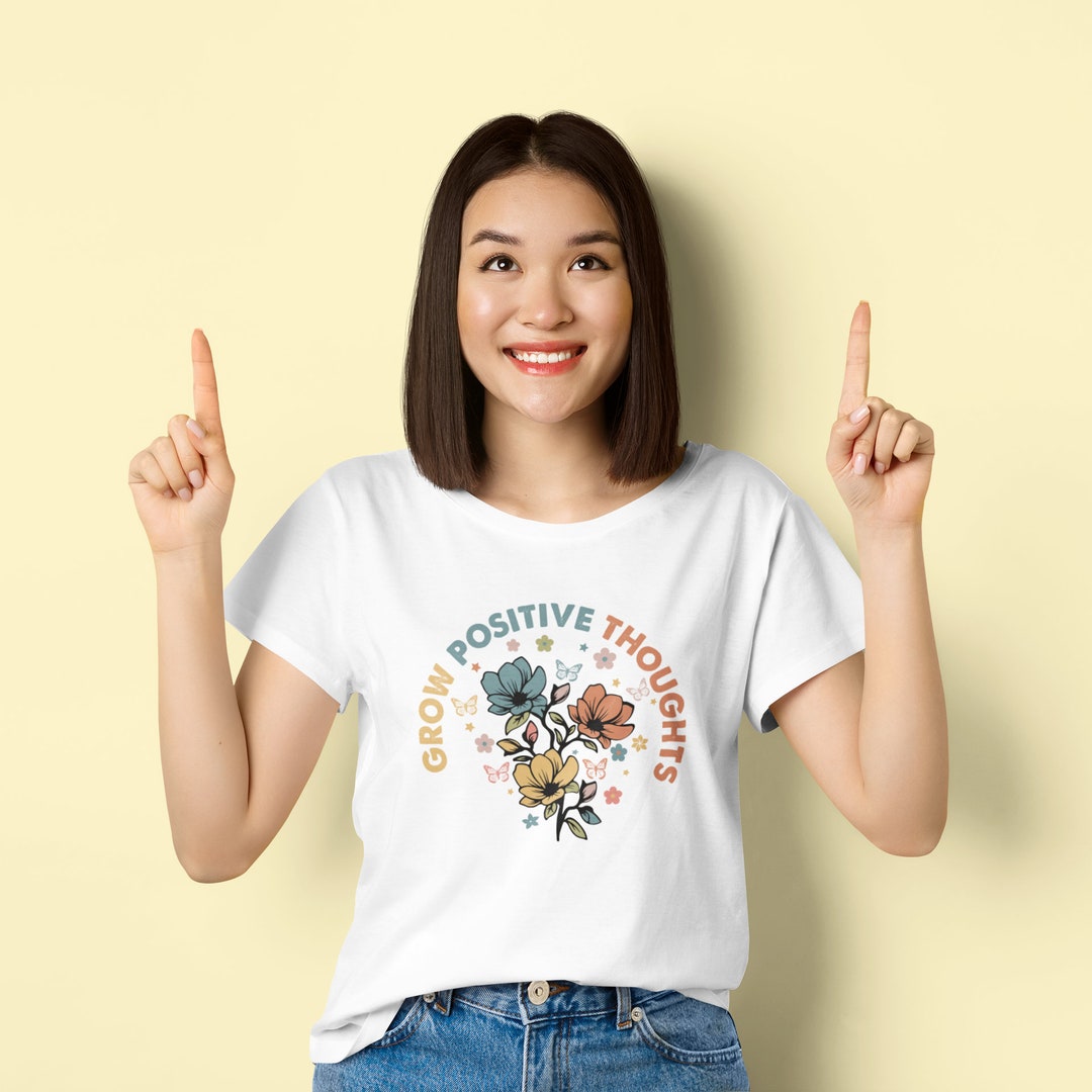 Grow Positive Thoughts Shirt, Positive Thought T-shirt, Mental Health ...