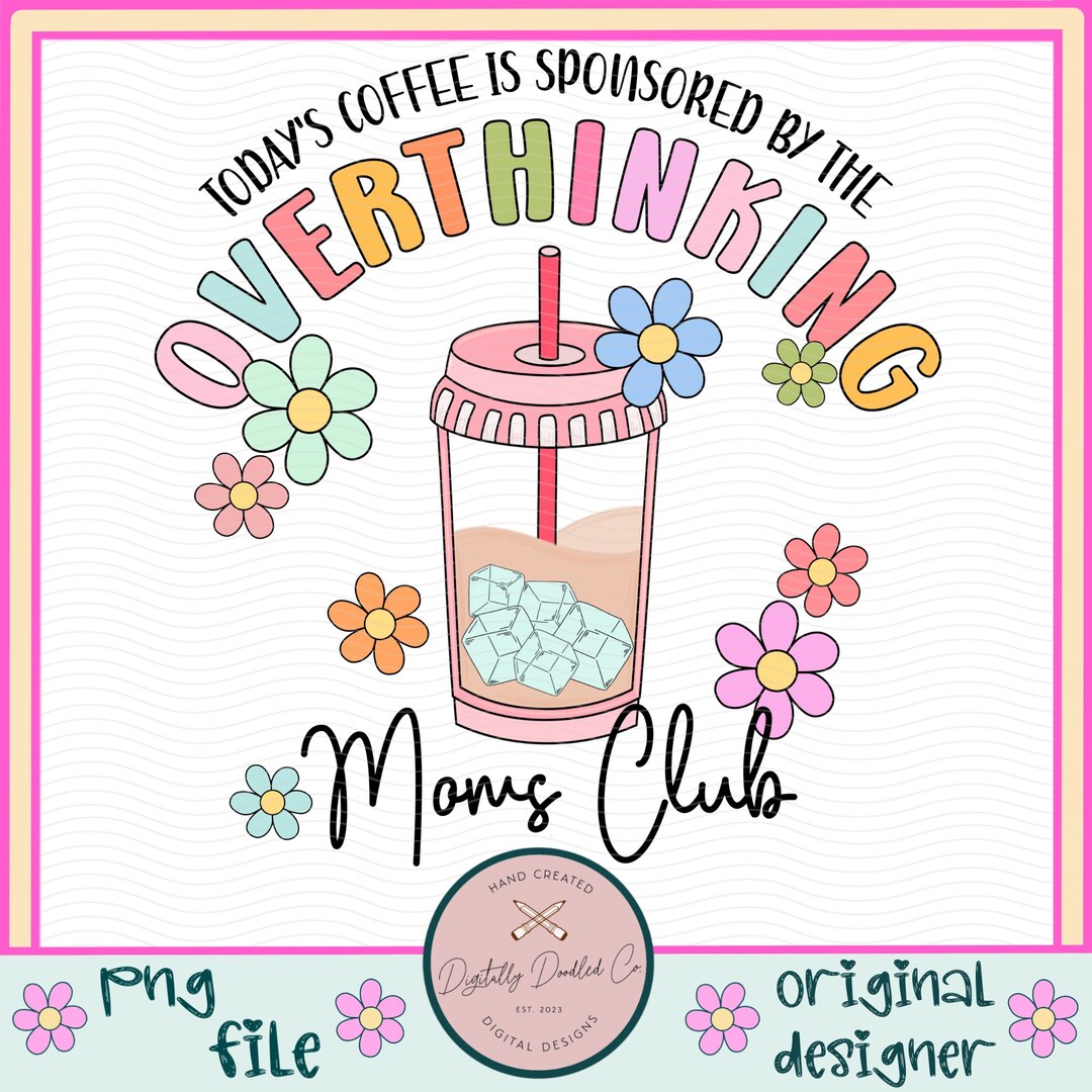 Overthinking Moms Club•iced Coffee Png•overstimulated Moms Club ...