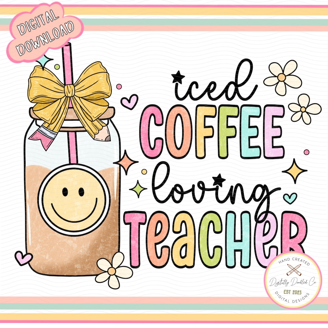 Iced Coffee Loving Teacher Png•rainbow Teacher Png•cute Teacher Png ...
