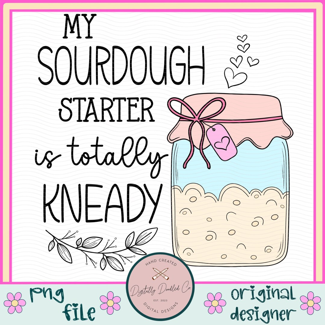 Sourdough Starter Png•my Sourdough Era Png•sourdough Mama Png•homestead ...