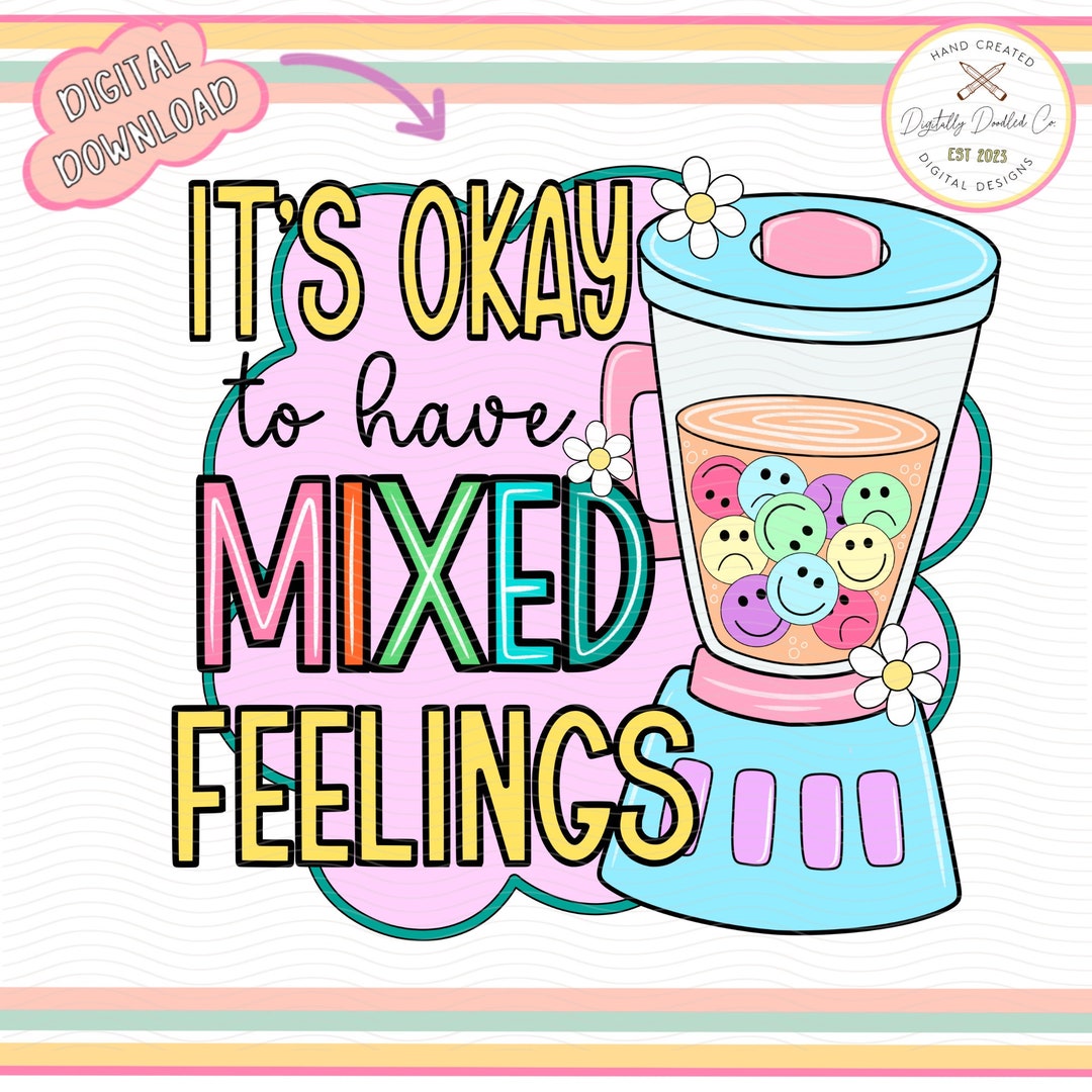 It’s Okay to Feel All the Feels Png•processing My Feelings•mental ...