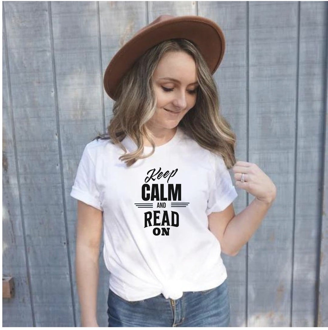 Keep Calm Read On Tee Keep Calm Read On Keep Calm And Read On Shirt T For Her T For