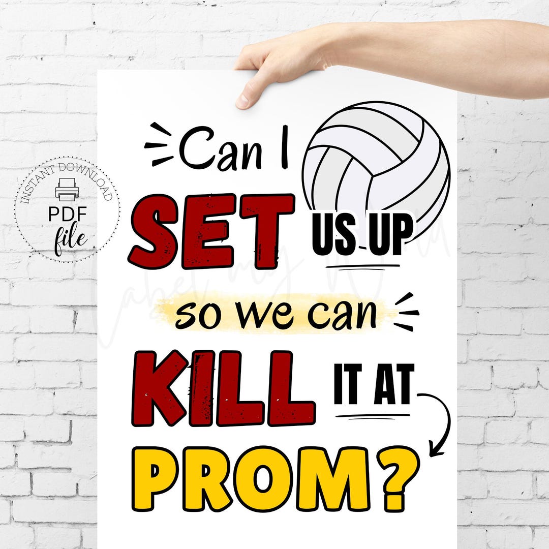 Printable Volleyball PROM Proposal Sign, Can I Set Us up so We Can Kill ...