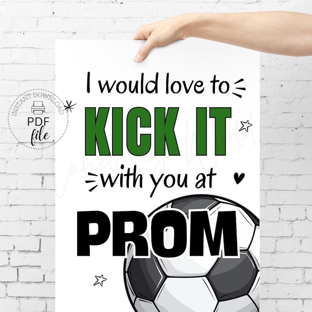 Printable Soccer Promposal Sign, I Would Love to Kick It With You at ...