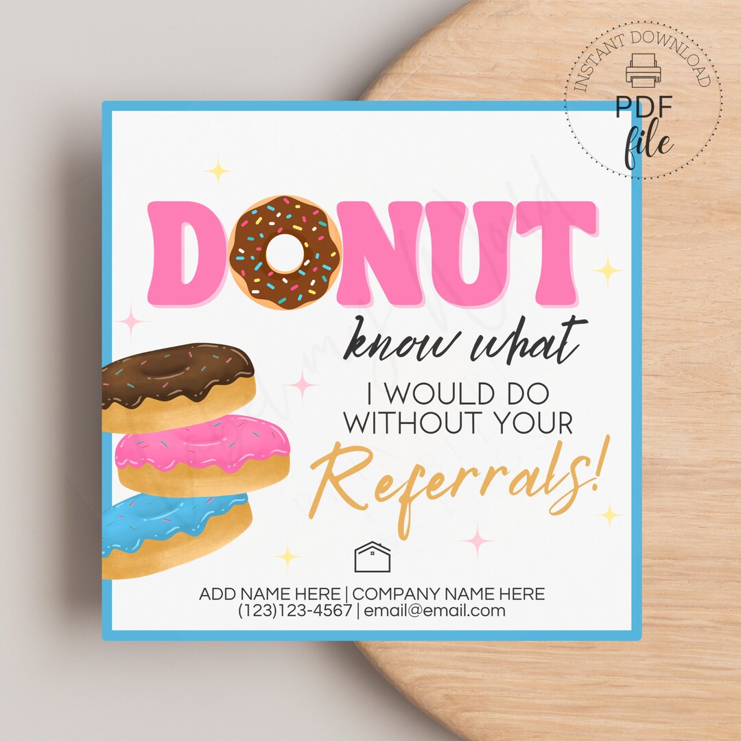 Donut Know What I Would Do Without Your Referrals! Realtor Pop by Tags ...