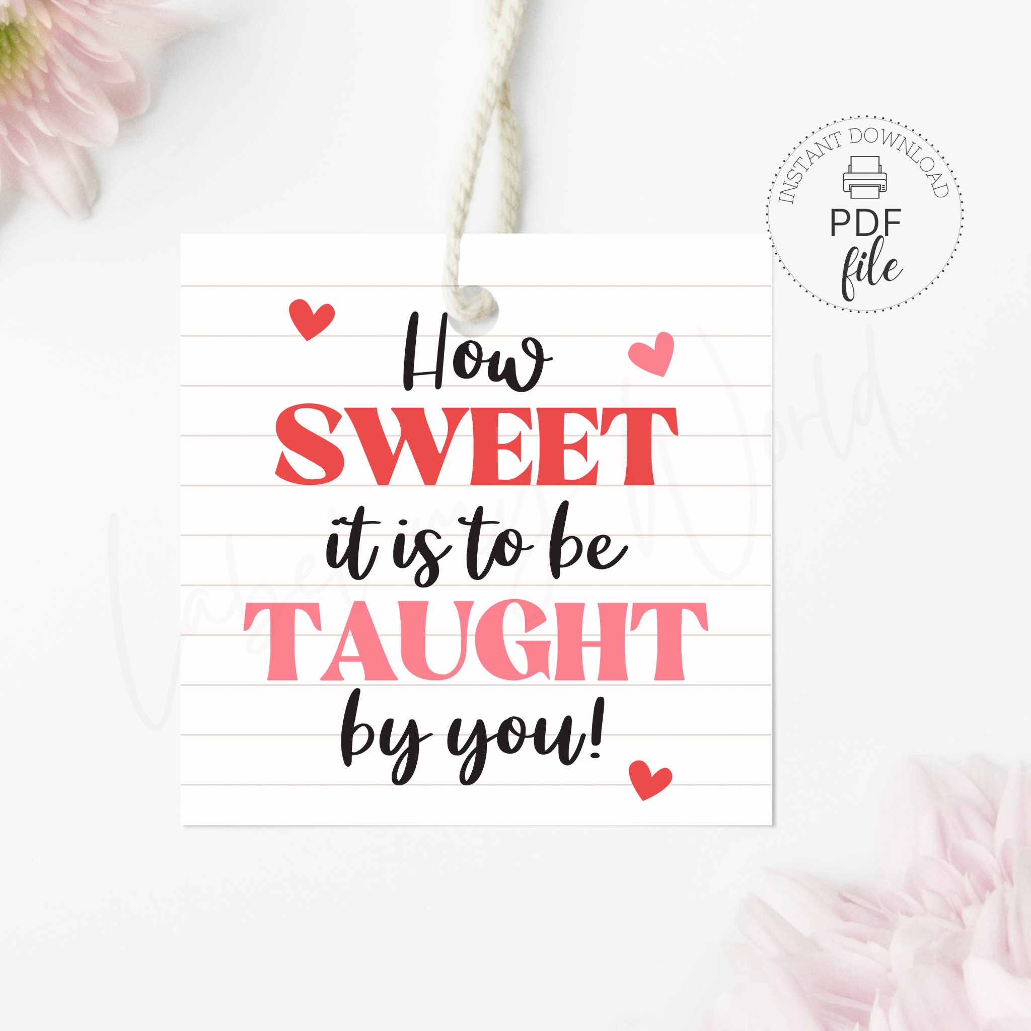 Printable Teacher Appreciation Tag, How Sweet It is to Be Taught by You ...