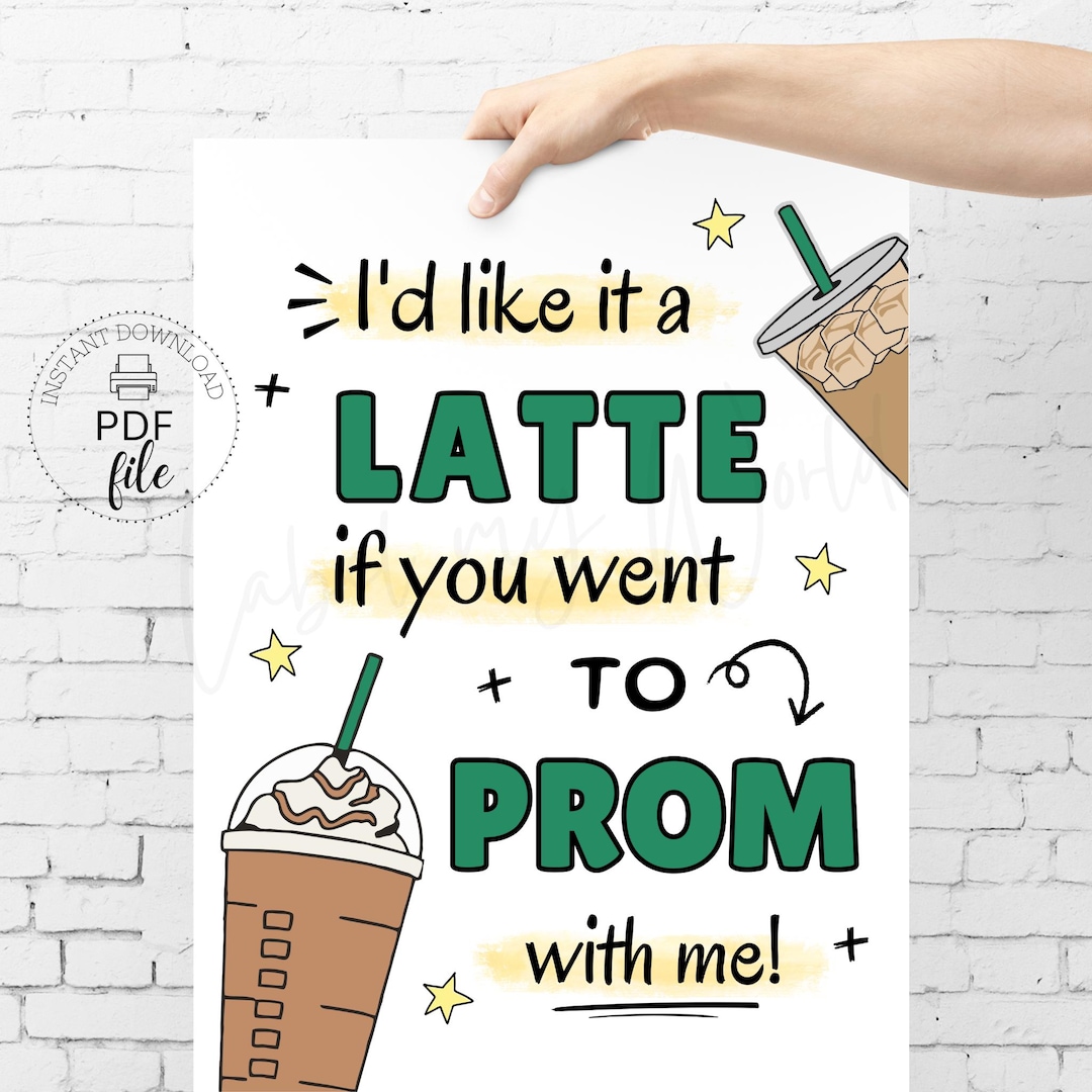 Printable Coffee Promposal Sign, I'd Like It a Latte If You Went to ...