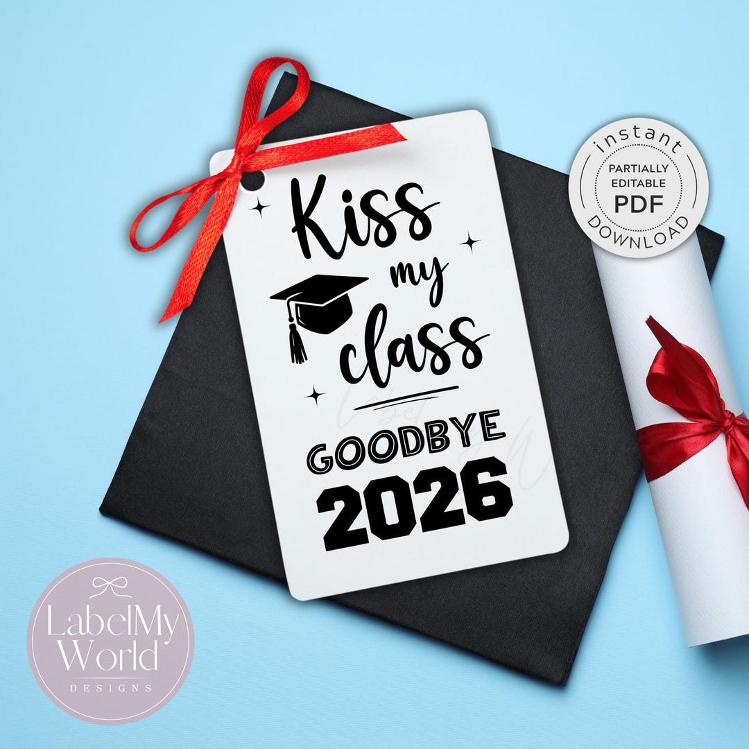 Printable Kiss My Class Goodbye Gift Tag, Class of 20XX Graduation ...