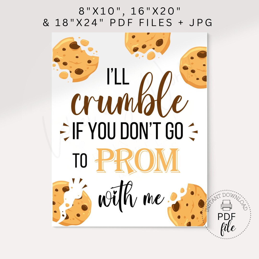 Printable Cookies Proposal Sign | I Will Crumble If You Don't Go to ...