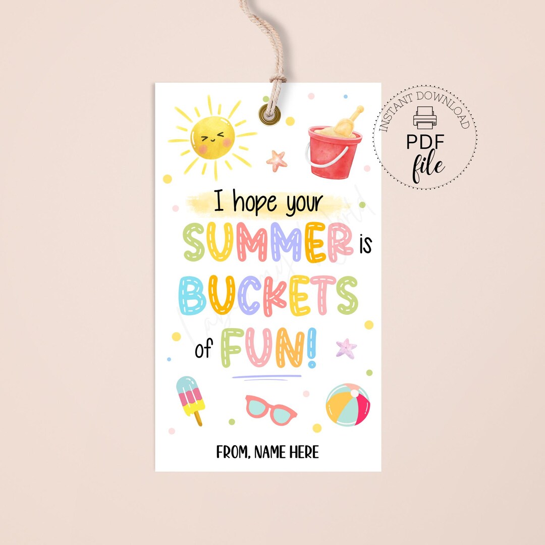 Hope Your Summer is Buckets of Fun Printable Gift Tag, End of School ...