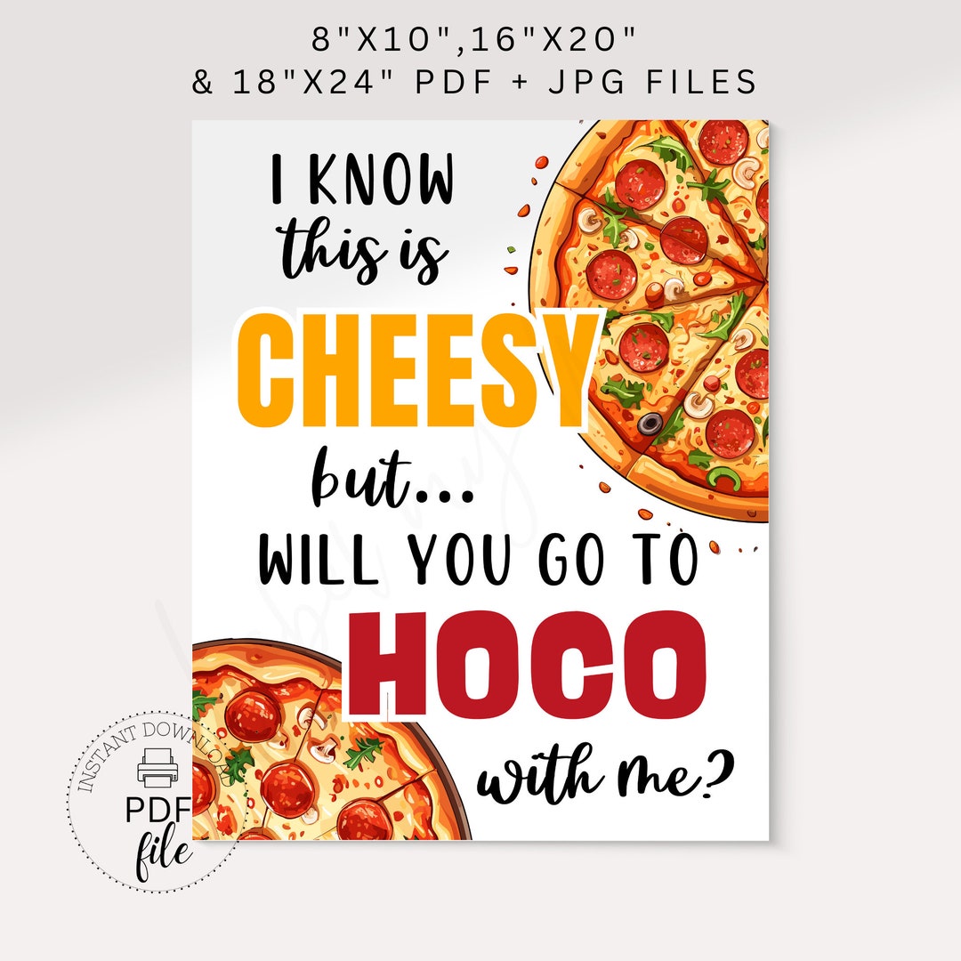 Printable Pizza Homecoming Proposal Sign, I Know This is Cheesy But ...